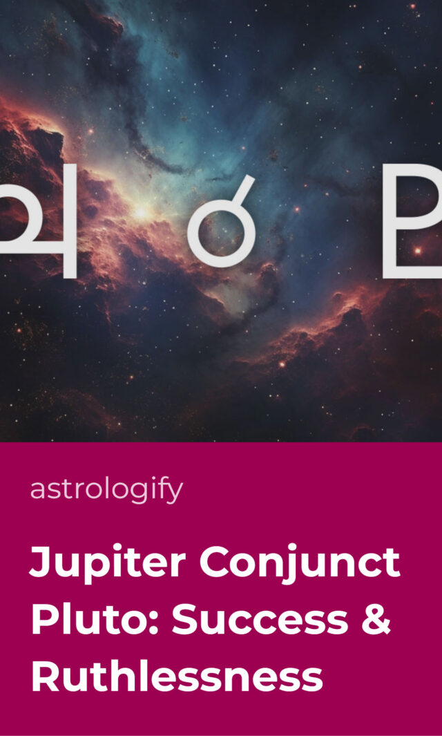 Jupiter Conjunct Pluto: Success & Ruthlessness • Astrologify Jupiter Conjunct Pluto: Success & Ruthlessness • Astrologify